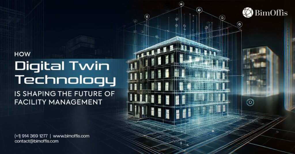 How Digital Twin Technology is Transforming Facility Management